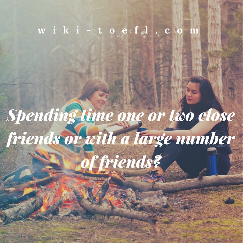 Spend time with one or two close friends vs with a large number of ...