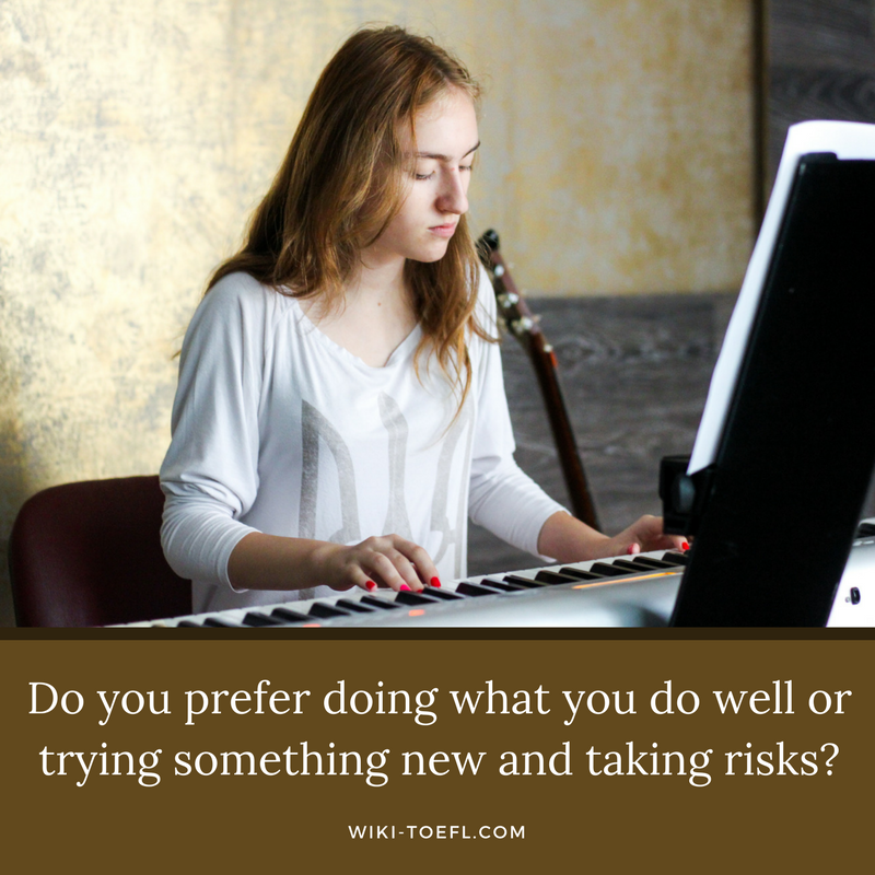 Do you prefer doing what you do well or trying new things and taking ...