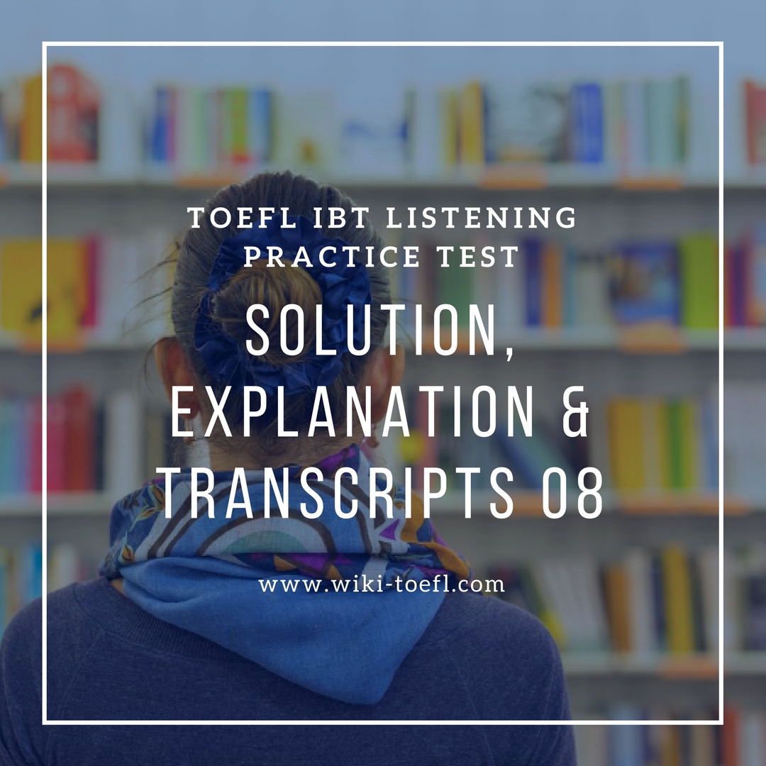 TOEFL IBT Listening Practice Test 08 Solution Explanation toefl-ibt-listening-practice-test-08-solution-explanation