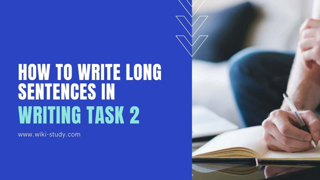 Unit 9 - IELTS Writing task 2 - How to write long sentences in Task 2 ...